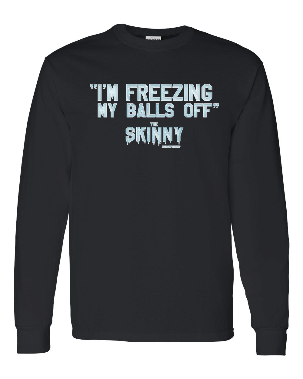 The Skinny "I'm Freezing My Balls Off" Clothing – ManateezDesign.com